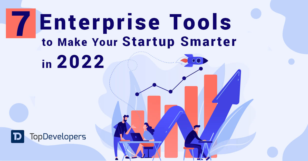 Top 7 Startup Enterprise Tools Without Which You Can't Step Further