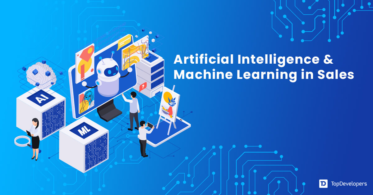 The Role of Artificial Intelligence and Machine Learning in Sales