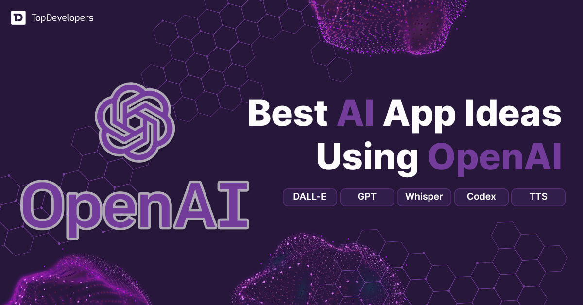 Top 20 AI App Ideas Using OpenAI For Business TopDevelopers co