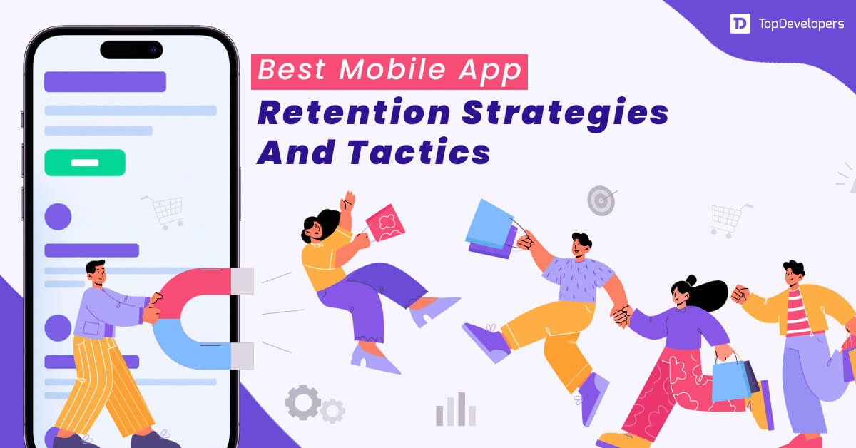 How to Retain Mobile App Users? - TopDevelopers.co