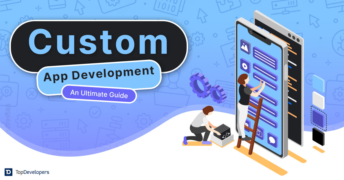 How Custom Mobile App Development Grow Your Business?