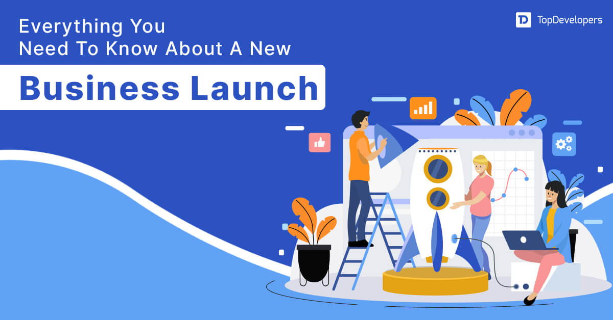 Everything You Need To Know To Launch A New Business