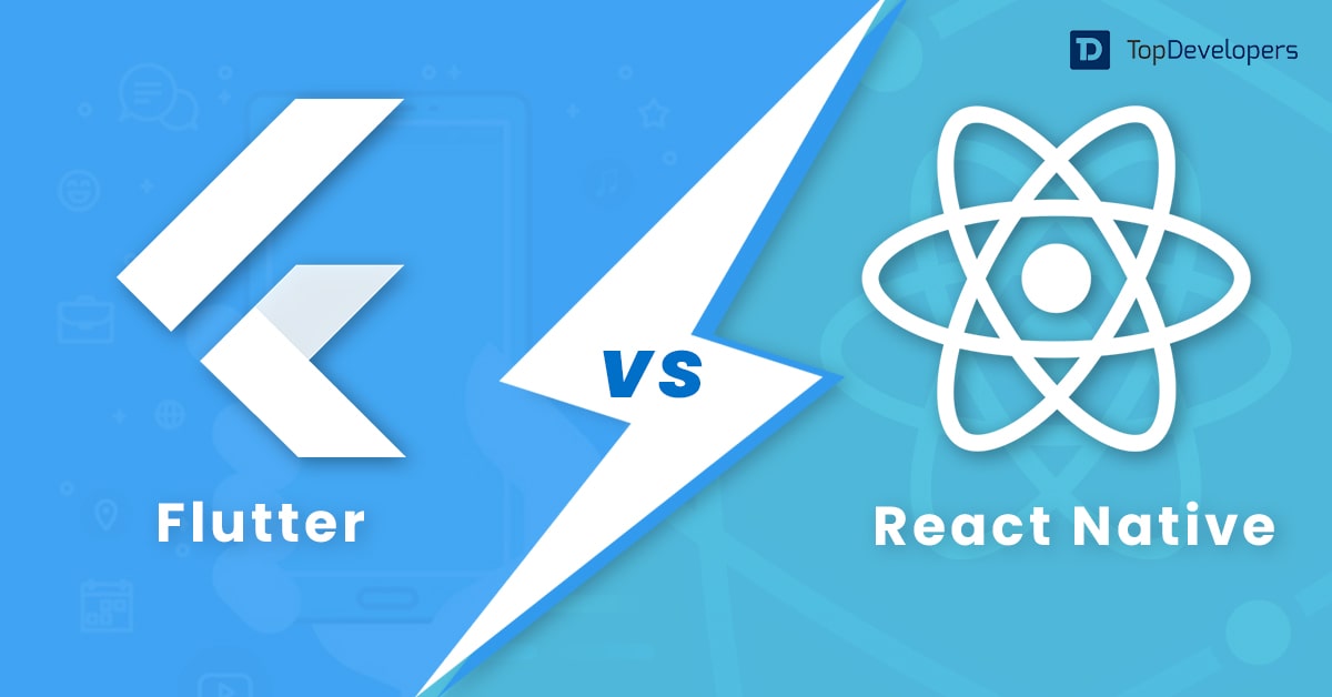 Flutter vs React Native: What is Better for You? - TopDevelopers.co