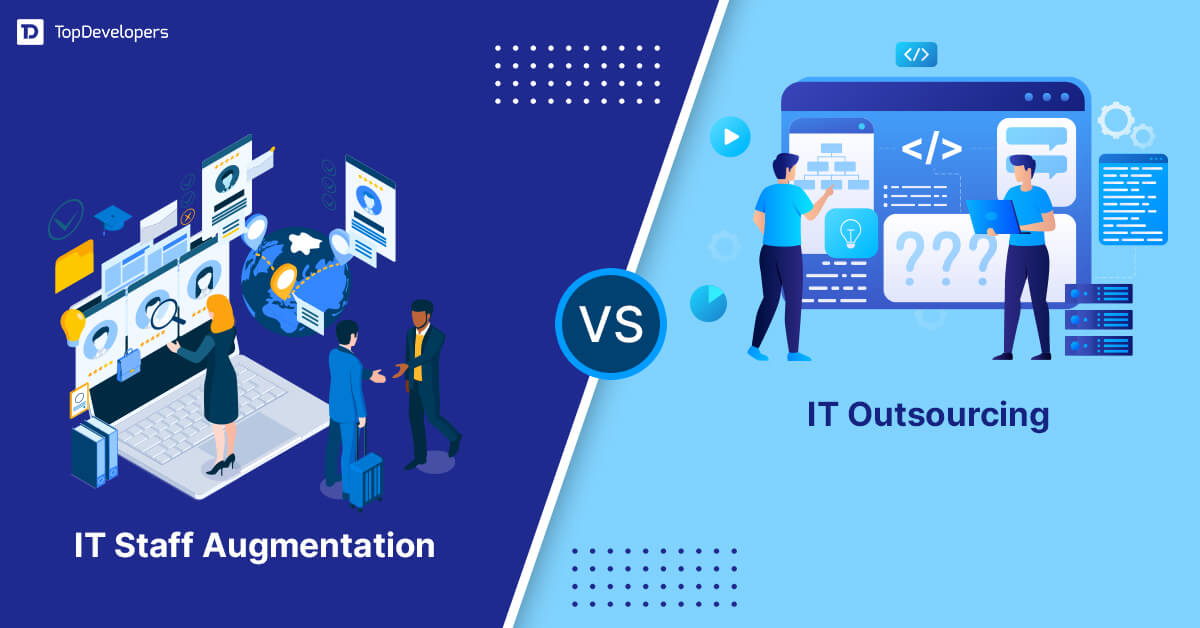 IT Staff Augmentation VS IT Outsourcing: A Detailed Comparison
