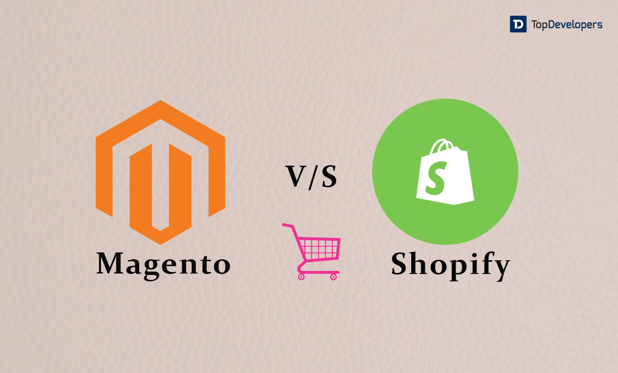 Magento vs Shopify: Which Is Right for Your Business? - TopDevelopers.co