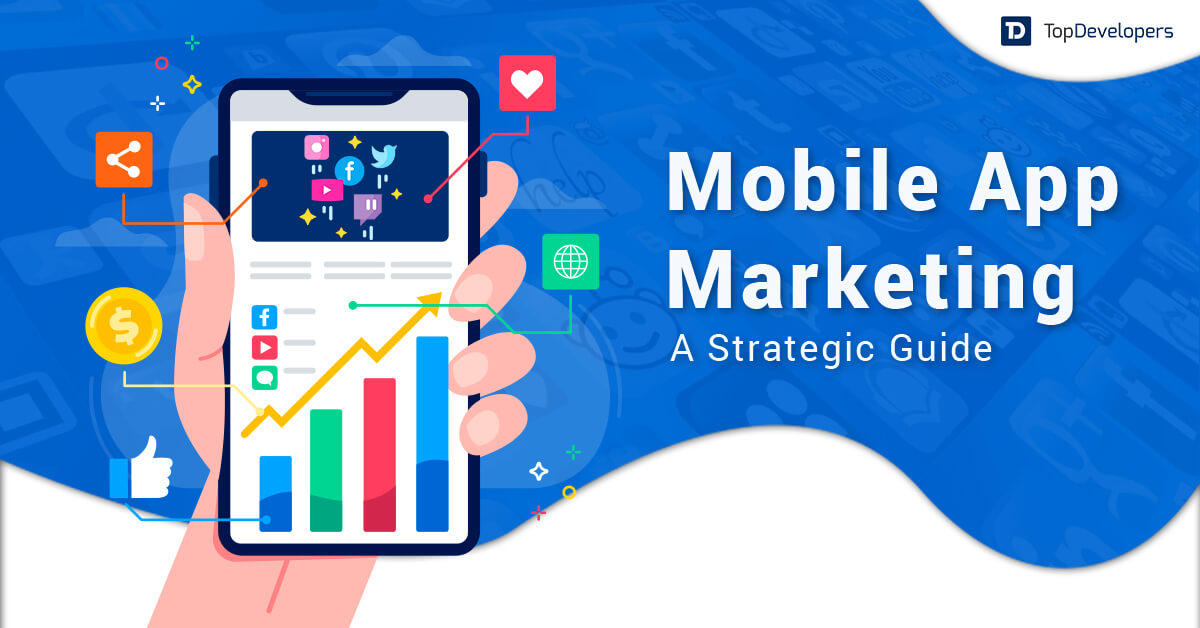 Top 10+ Successful App Marketing Strategies for 2024 - TopDevelopers.co