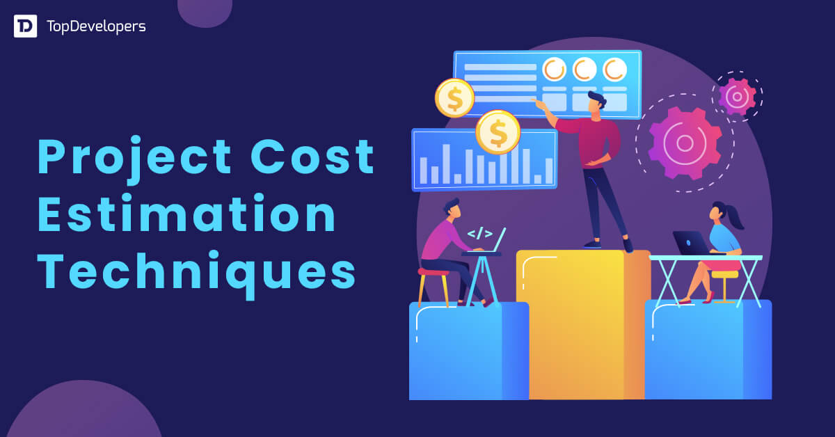 What Are Techniques Of Estimating Project Costs TopDevelopers co What Are Techniques Of Estimating Project Costs TopDevelopers co