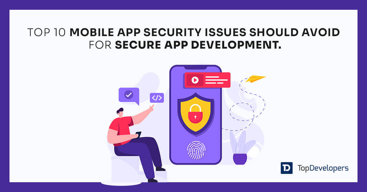 10 Security Issues Developers Need To Avoid For Secure App Development