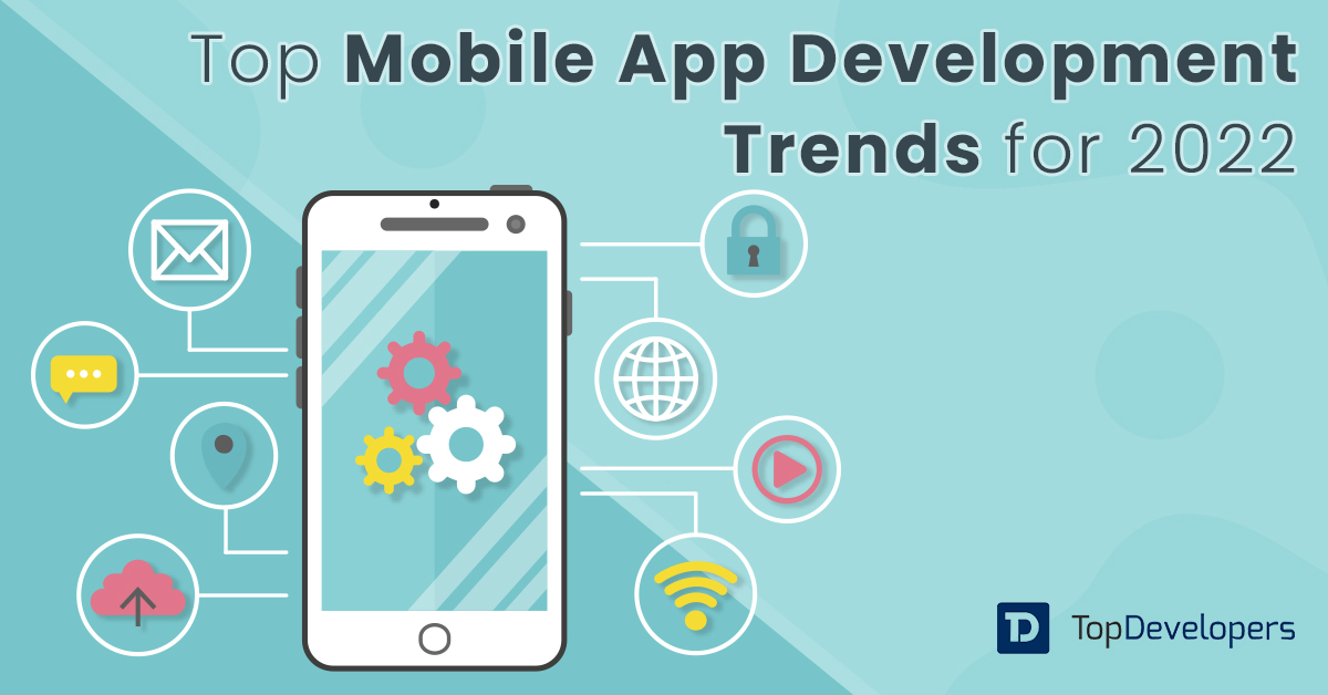 Top Mobile App Development Trends for 2022