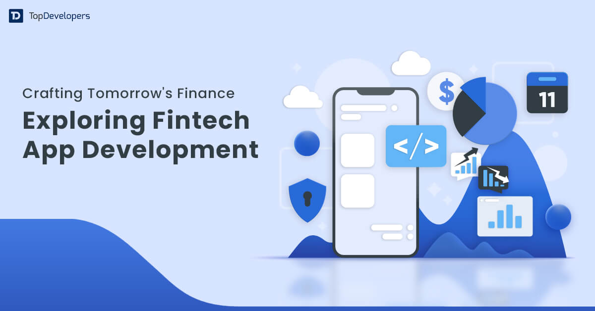 Fintech App Development: Comprehensive Guide - TopDevelopers.co