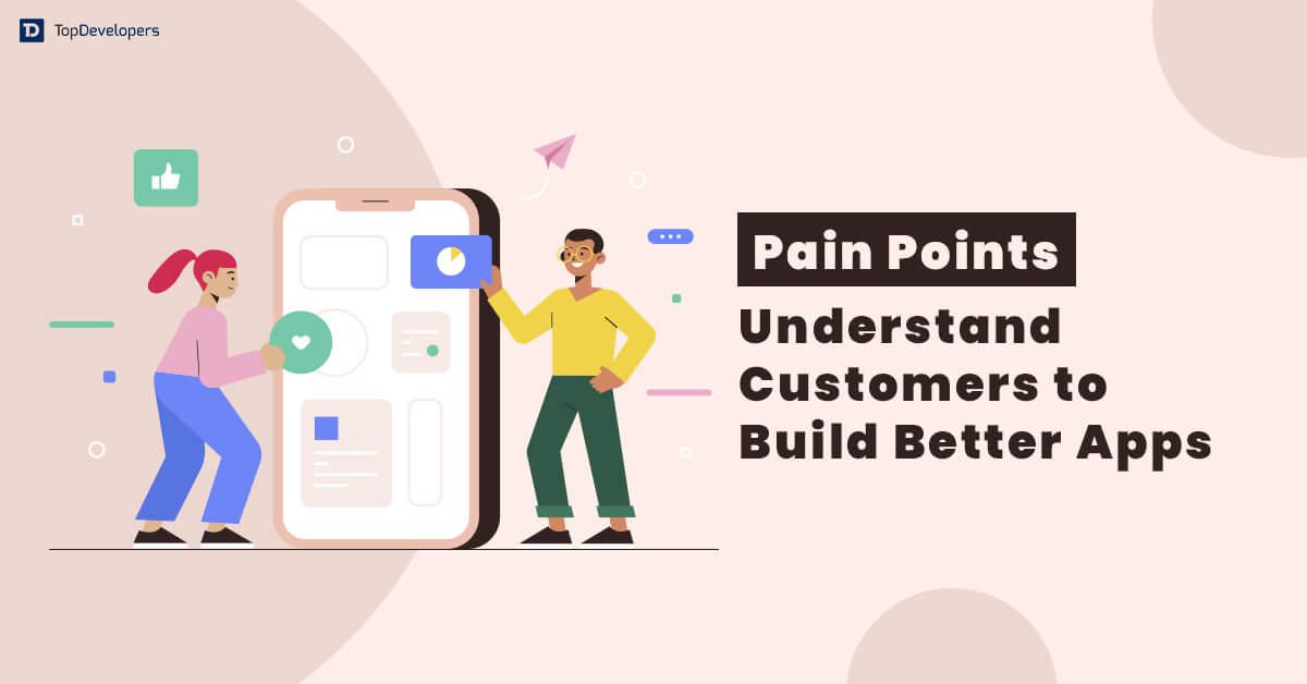 Identifying Pain Points of Mobile App Users - TopDevelopers.co