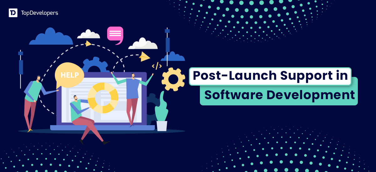 How to Plan for Post-Launch Support in Software Development?