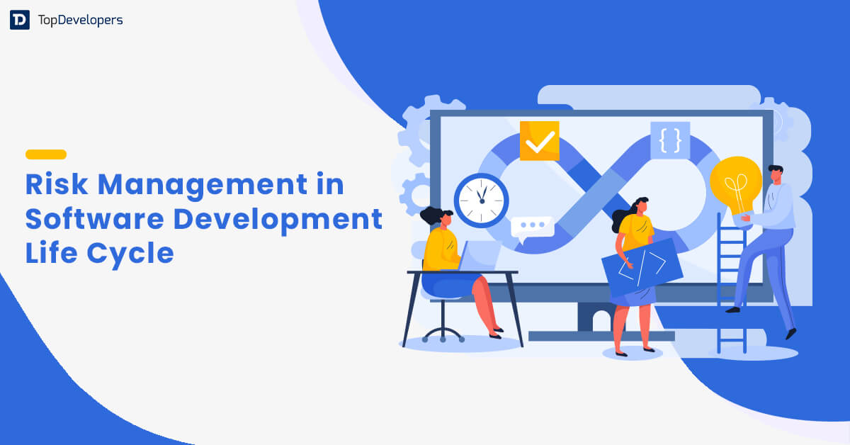 How to Manage Risk In The Software Development Life cycle?
